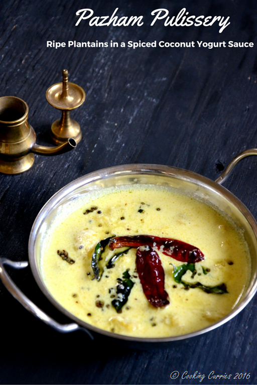 Pazham Pulisseri - Ripe Plantains in a Spiced Coconut Yogurt Sauce ...