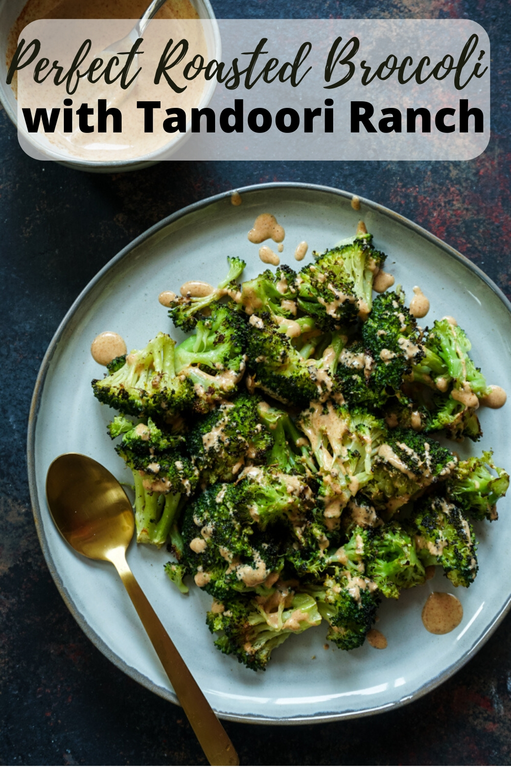Perfect Oven Roasted Broccoli with Tandoori Ranch - Cooking Curries